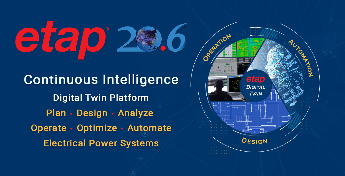 ETAP 20.6 Release | Continuous Intelligence Digital Twin Platform