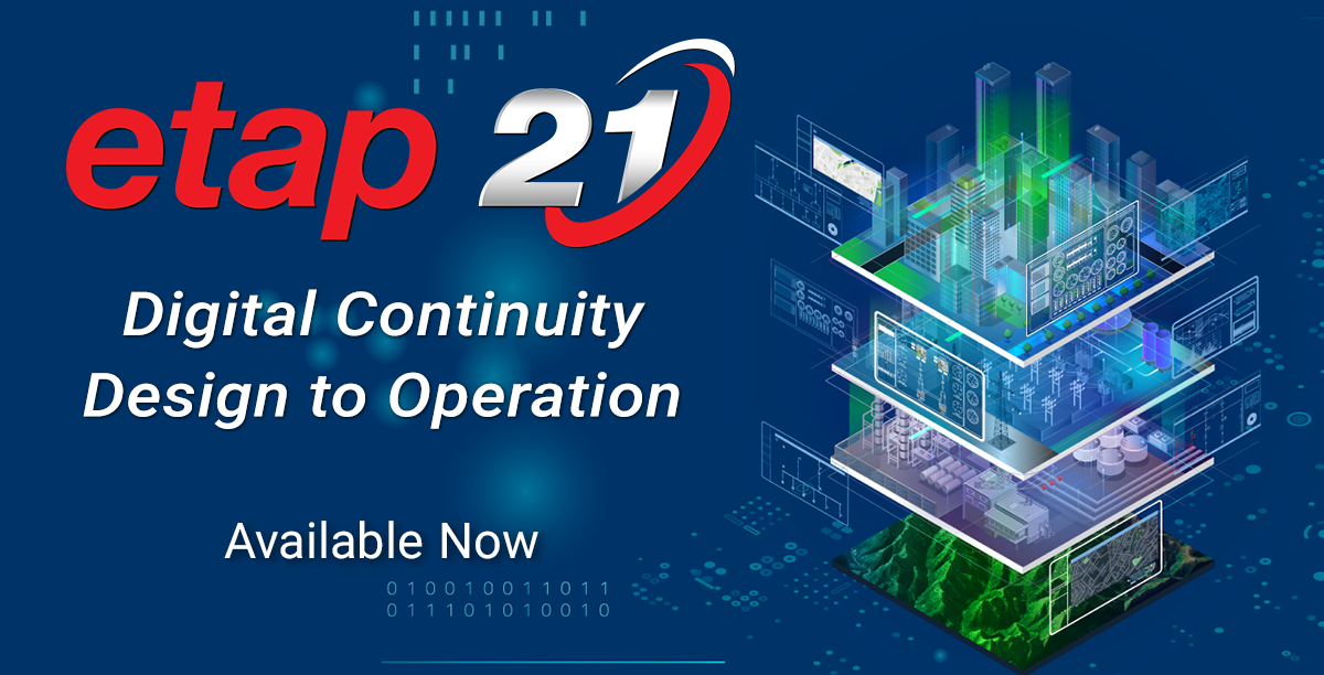 ETAP 21 Release | Digital Continuity Design to Operation